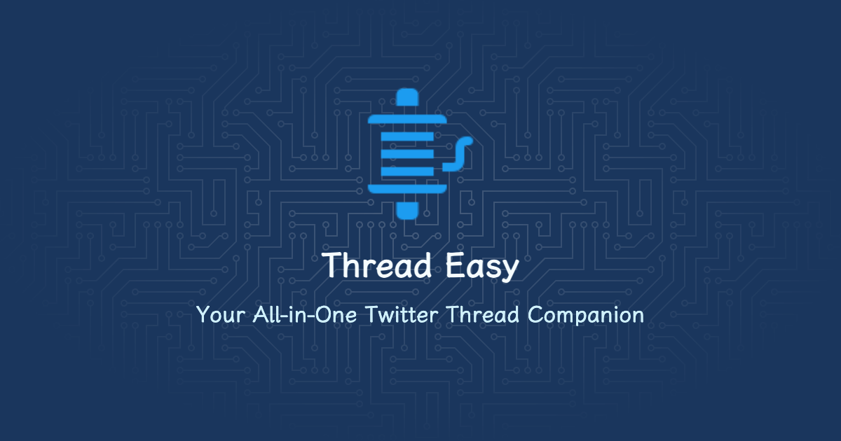 Thread Easy - Unroll Twitter Threads | Reader, Summarizer & Composer ...